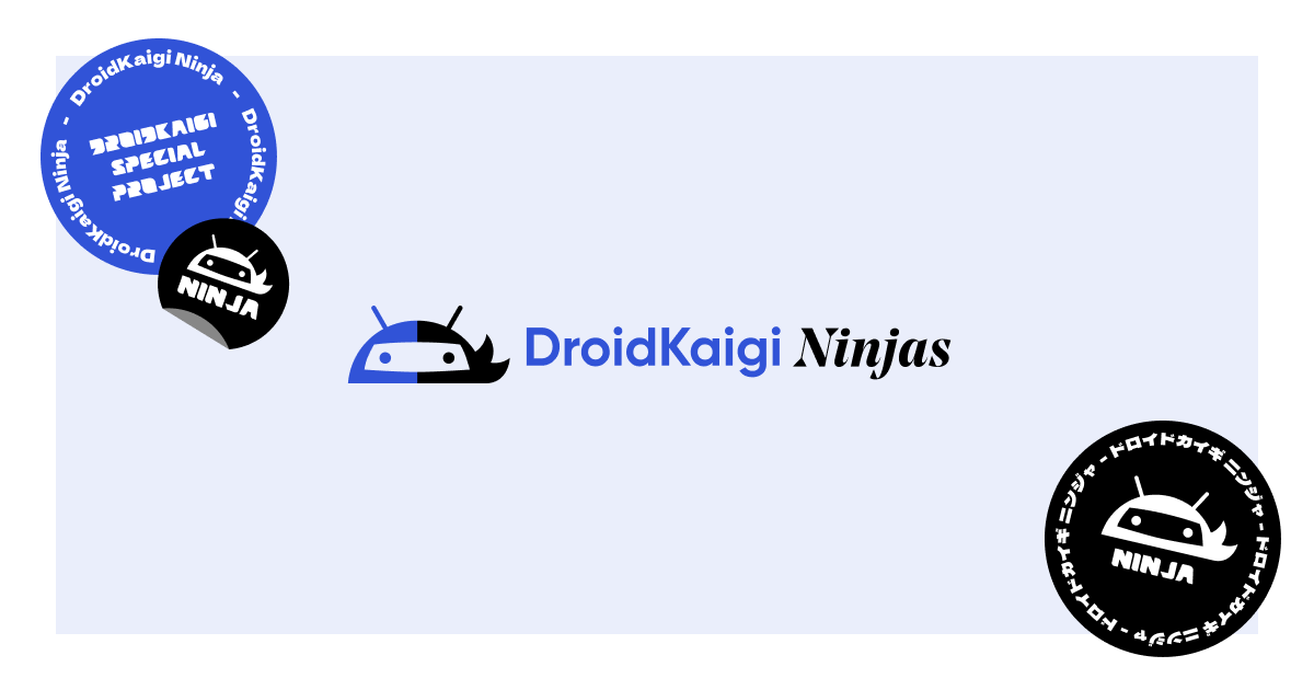 DroidKaigi Ninjas